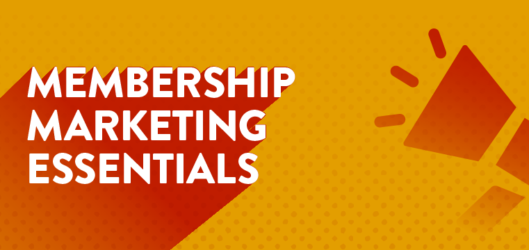 Membership Marketing Essentials