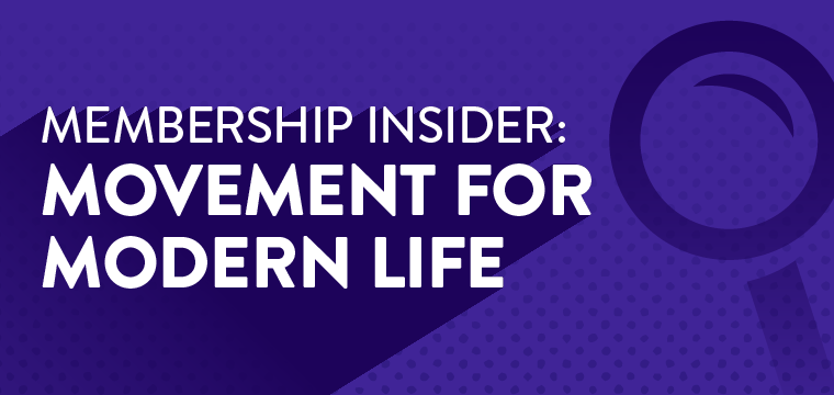 Membership Insider: Movement for Modern Life
